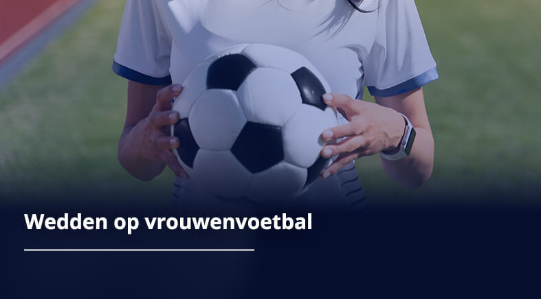 Wedden op Vrouwenvoetbal - Complete uitleg! Programma